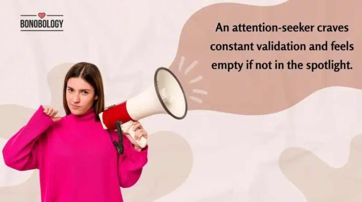 15 Signs You Are Dating An Attention-Seeker – She Is Not Into You