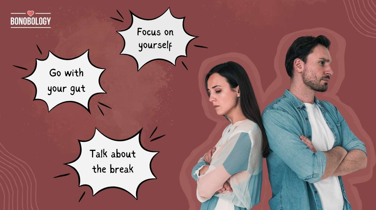 How To Deal With Taking A Break In A Relationship – 7 Rules