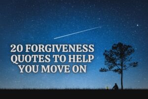 20 Forgiveness Quotes to Help You Move On