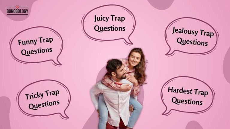 75 Trap Questions To Ask Your Girlfriend