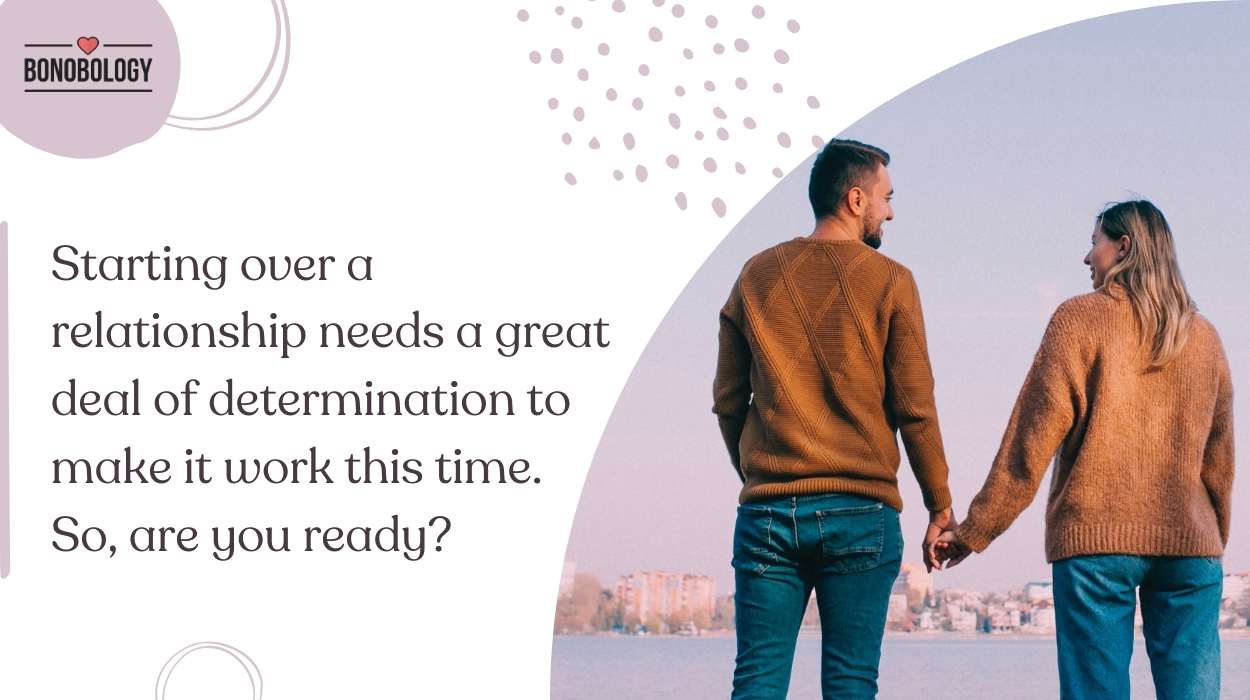 How To Start Over In A Relationship — 13 Tips