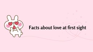 30 ½ Facts About Love That You Can Never Ever Ignore